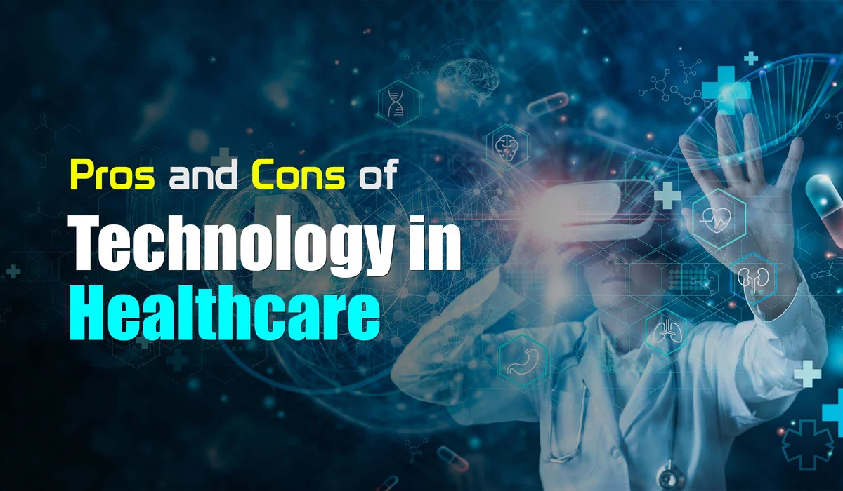 Advantages and Disadvantages of Technology in Healthcare | SinanSoft